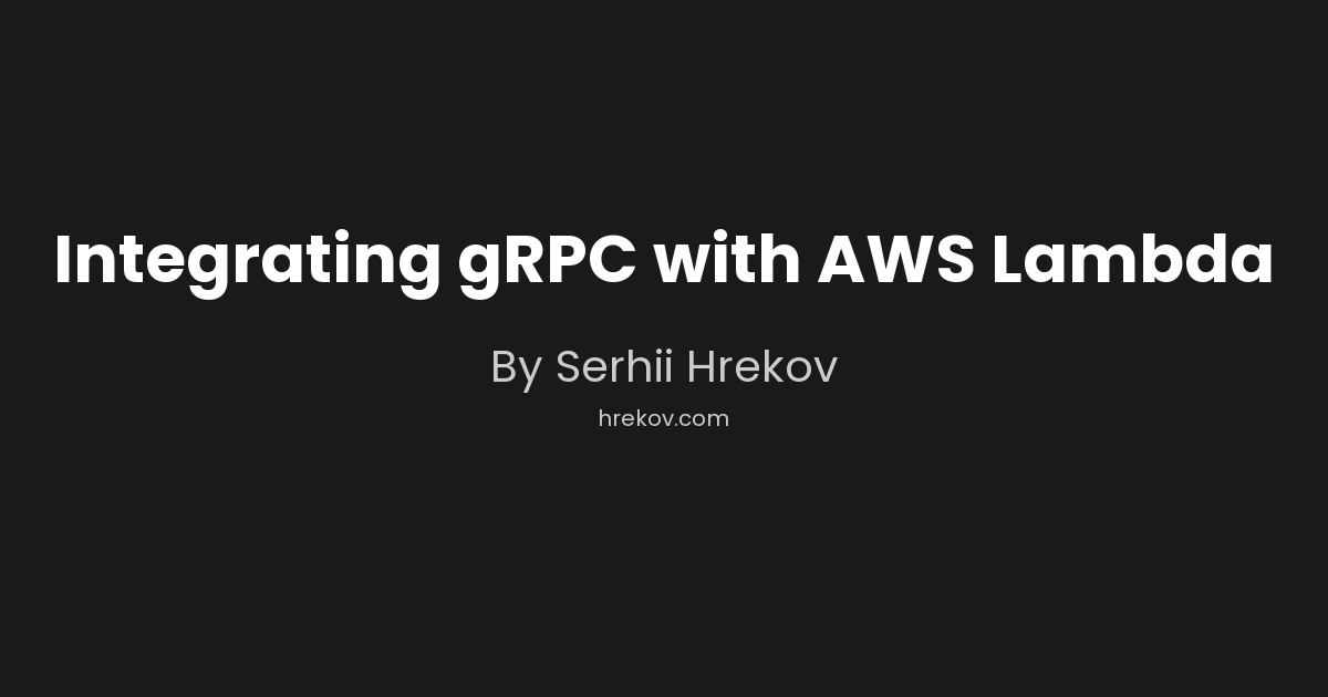 Integrating gRPC with AWS Lambda | Backend APIs, Web Apps, Bots ...