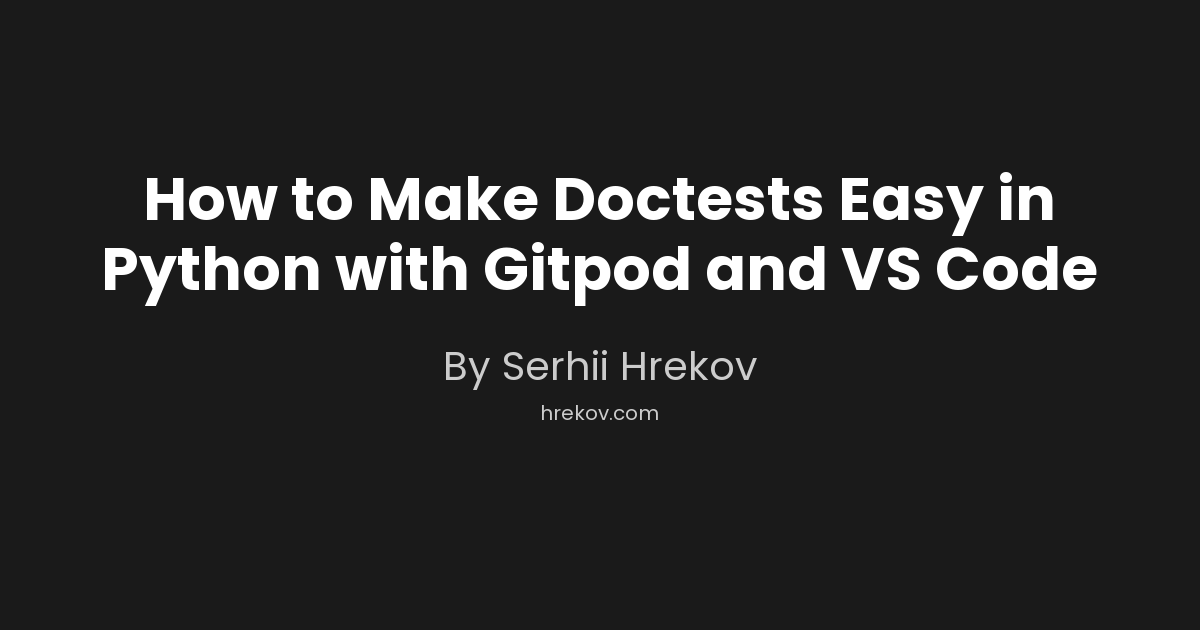 How to Make Doctests Easy in Python with Gitpod and VS Code | Backend ...