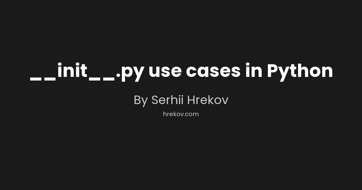 __init__.py use cases in Python | Software Engineering Notes