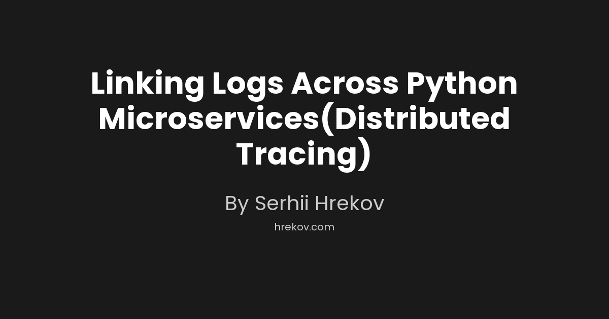 Linking Logs Across Python Microservices(Distributed Tracing) | Backend ...