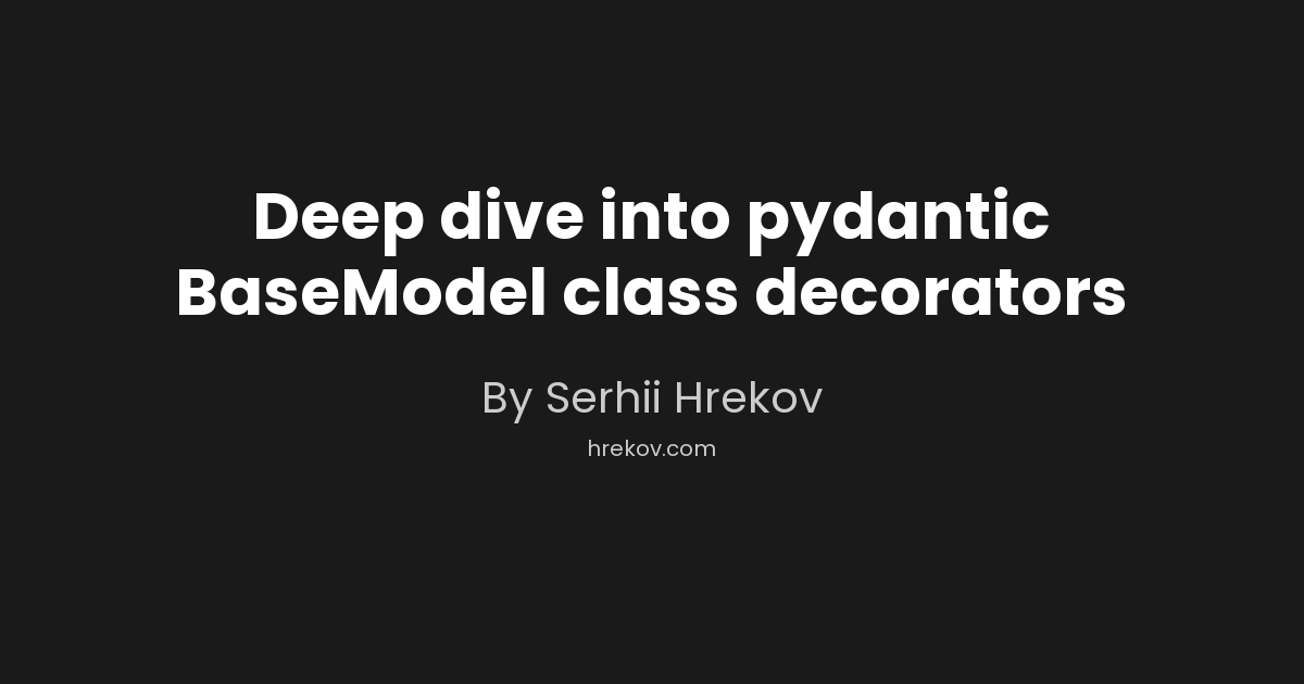 Deep dive into pydantic BaseModel class decorators | Backend APIs, Web ...