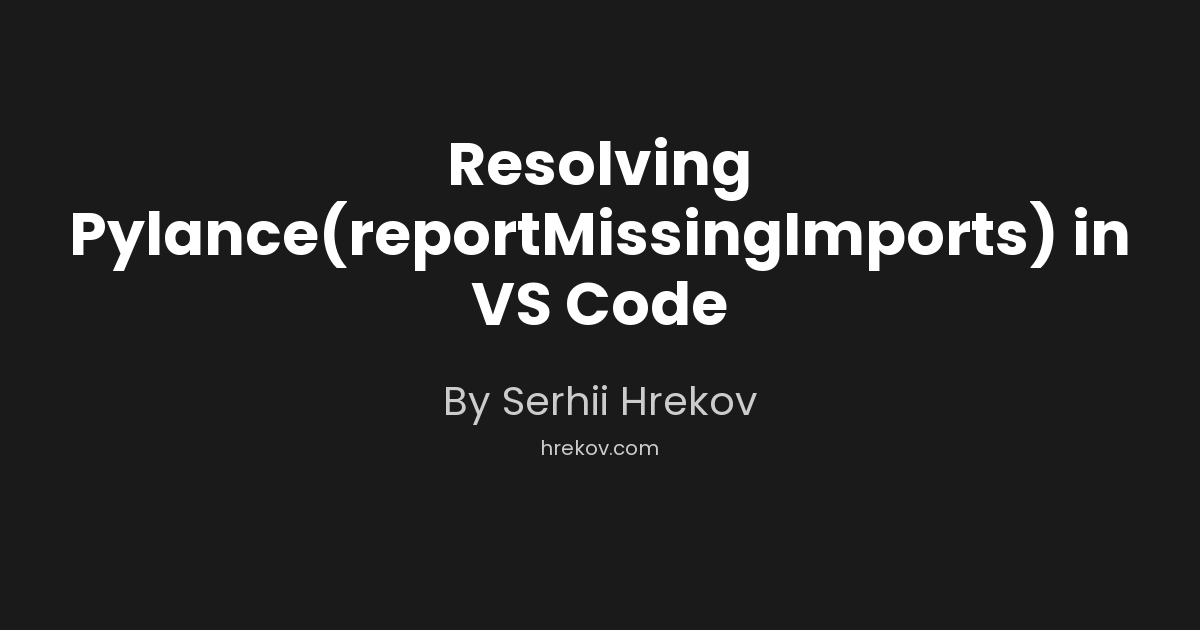 Resolving Pylance(reportMissingImports) in VS Code | Backend APIs, Web Apps, Bots & Automation ...