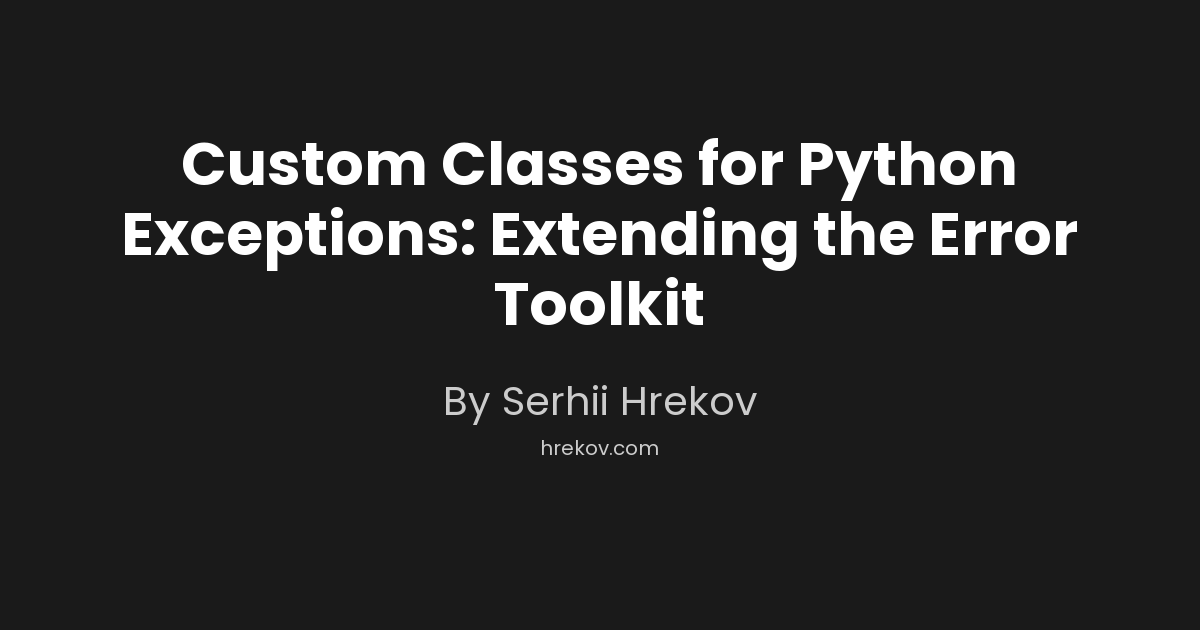 Custom Classes For Python Exceptions Extending The Error Toolkit 6063