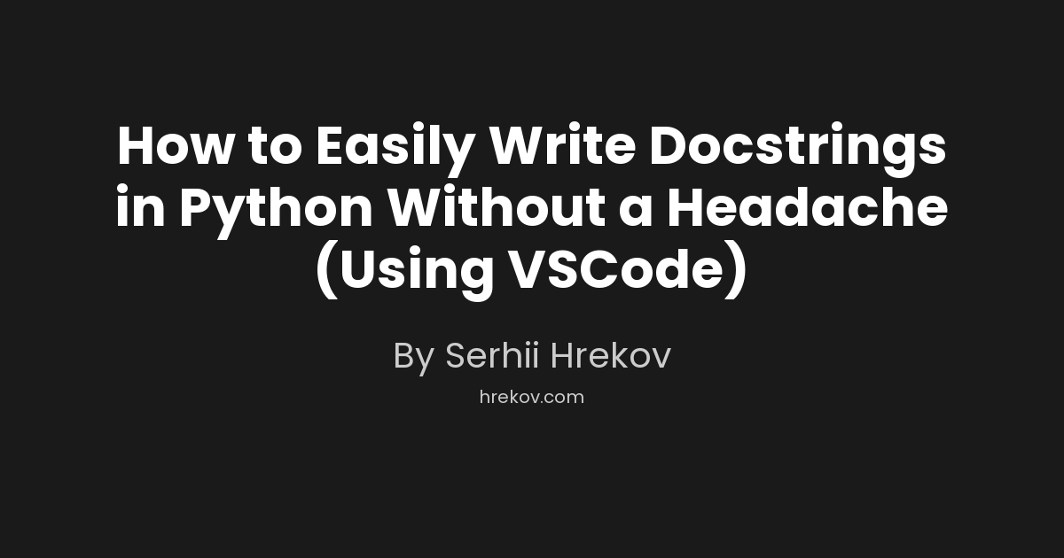 How to Easily Write Docstrings in Python Without a Headache (Using VSCode) | Backend APIs, Web ...