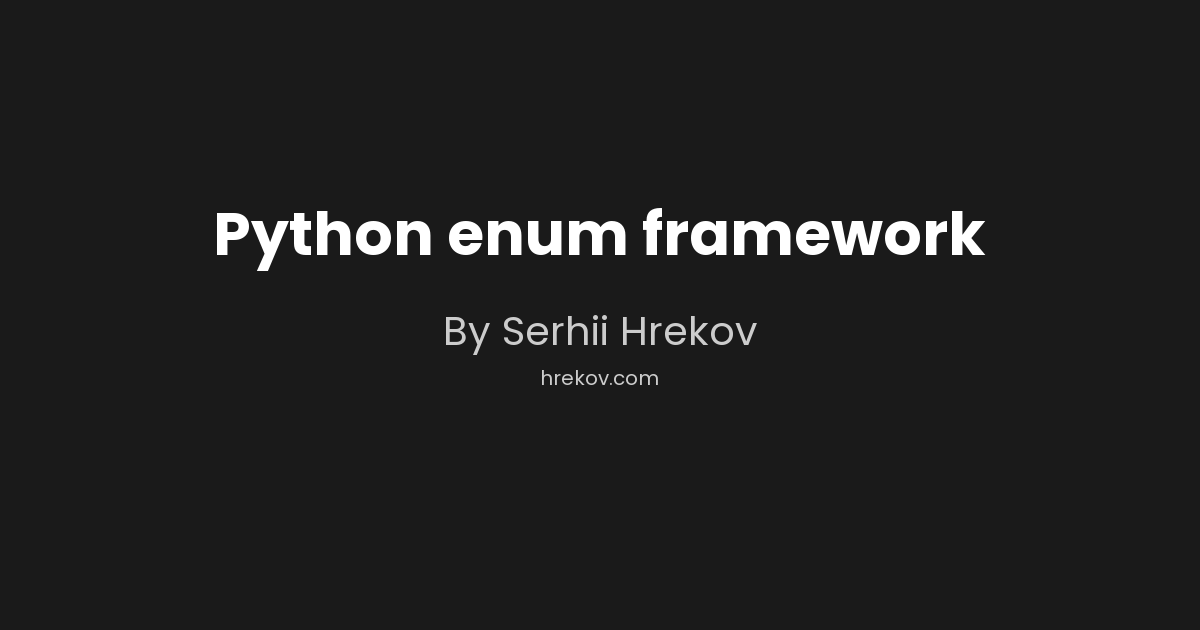 Python enum framework | Backend APIs, Web Apps, Bots & Automation | Hrekov