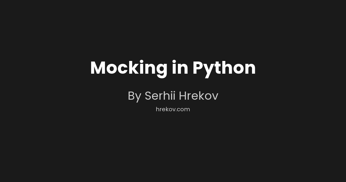 Mocking in Python | Backend APIs, Web Apps, Bots & Automation | Hrekov