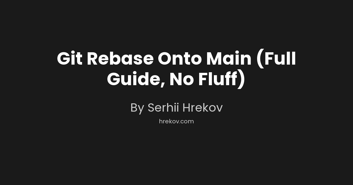 Git Rebase Onto Main (Full Guide, No Fluff) | Backend APIs, Web Apps, Bots & Automation | Hrekov