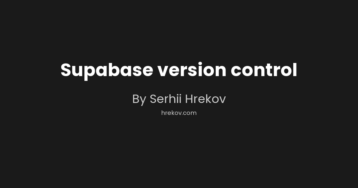 Supabase version control | Backend APIs, Web Apps, Bots & Automation | Hrekov